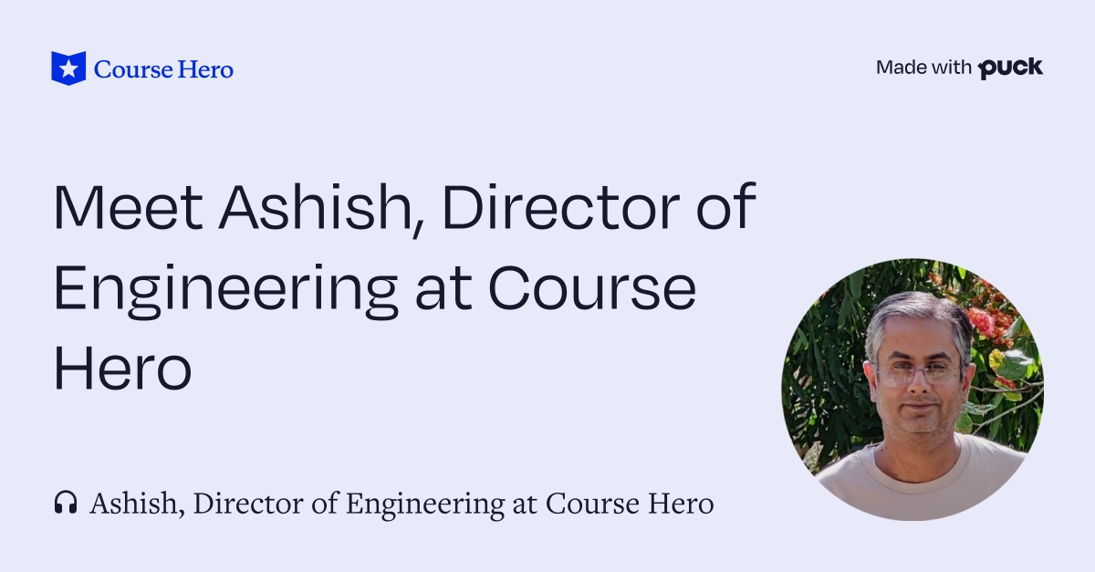 Meet Ashish, Director of Engineering at Course Hero, Employer Branding