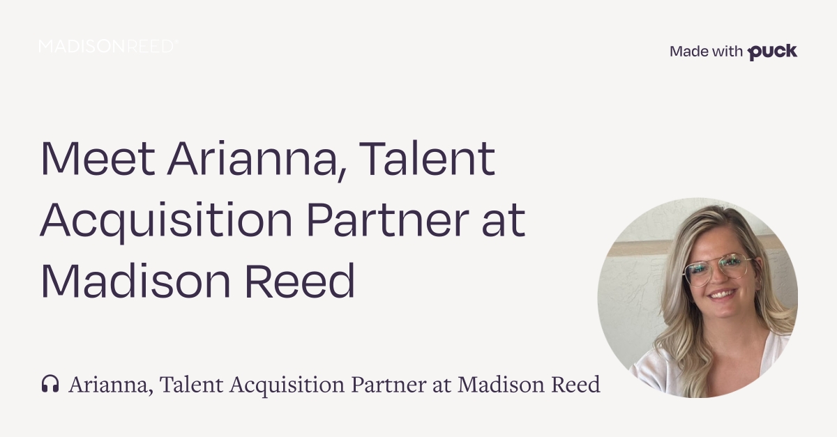 Meet Arianna, Talent Acquisition Partner at Madison Reed, Employer Branding
