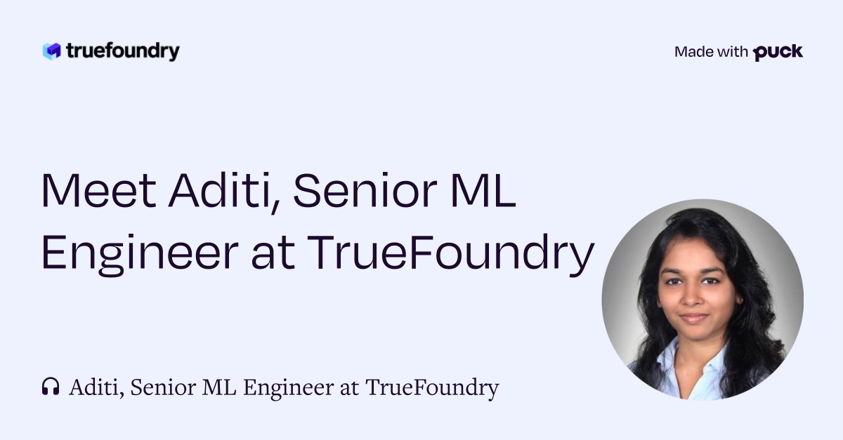 Meet Aditi, Senior ML Engineer at TrueFoundry, Employer Branding